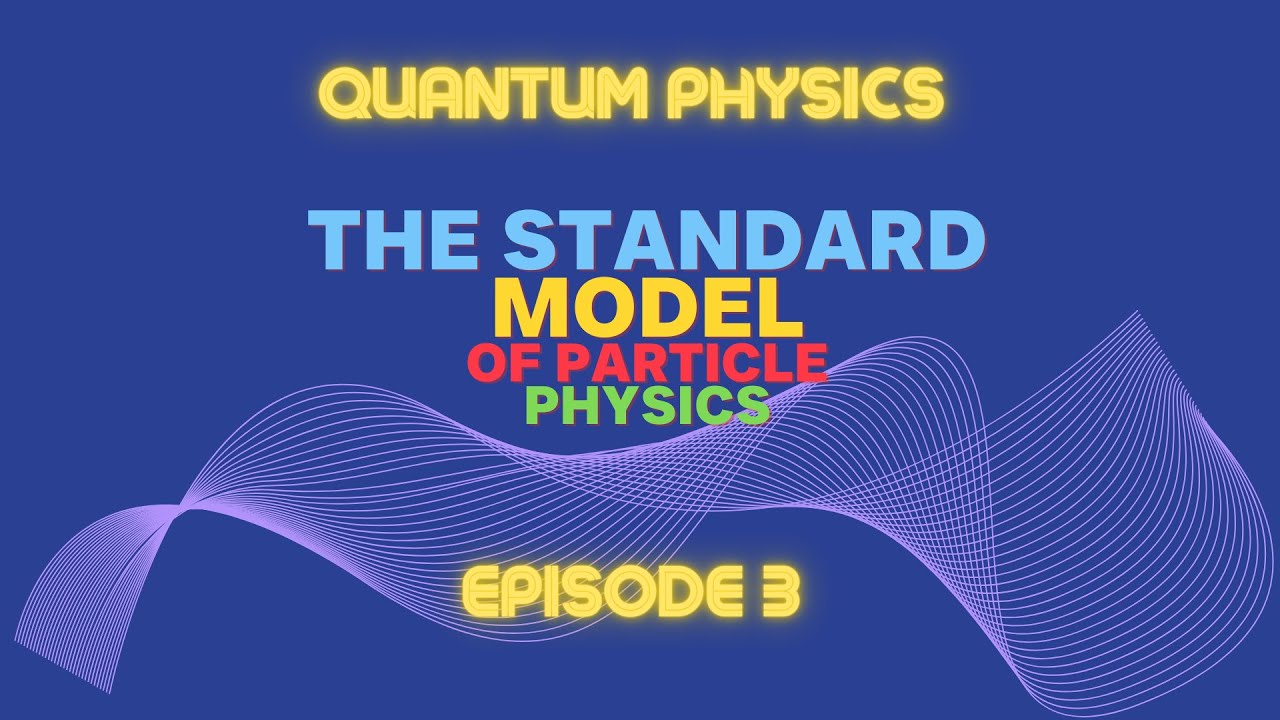 The Standard Model of Particle Physics - YouTube