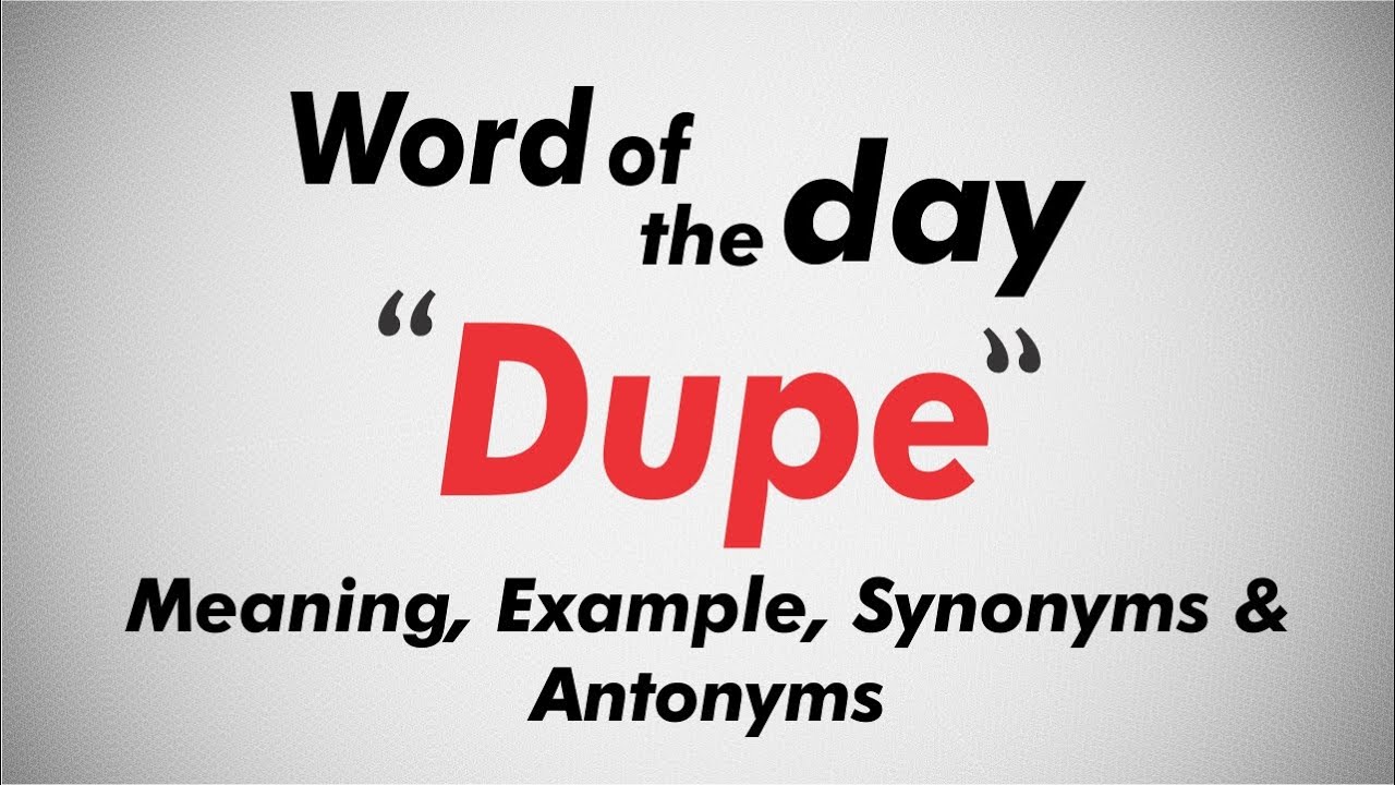 Word Of The Day Dupe I Dupe Meaning Pronunciation Example Synonyms word-of-the-day-dupe-i-dupe-meaning-pronunciation-example-synonyms