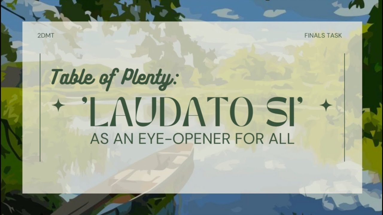 TABLE OF PLENTY: ‘LAUDATO SI’ AS AN EYE-OPENER FOR ALL - YouTube