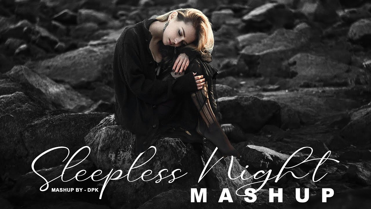 Sleepless Night Mashup | Chillout X Lofi Mix 2024 | It's DPK - YouTube