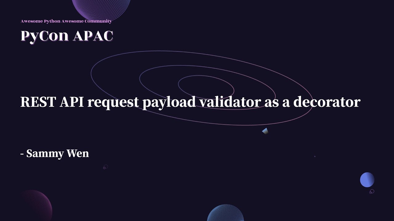 REST API Request Payload Validator as a Decorator|Sammy Wen|PyCon APAC ... REST API Request Payload Validator as a Decorator|Sammy Wen|PyCon APAC ...