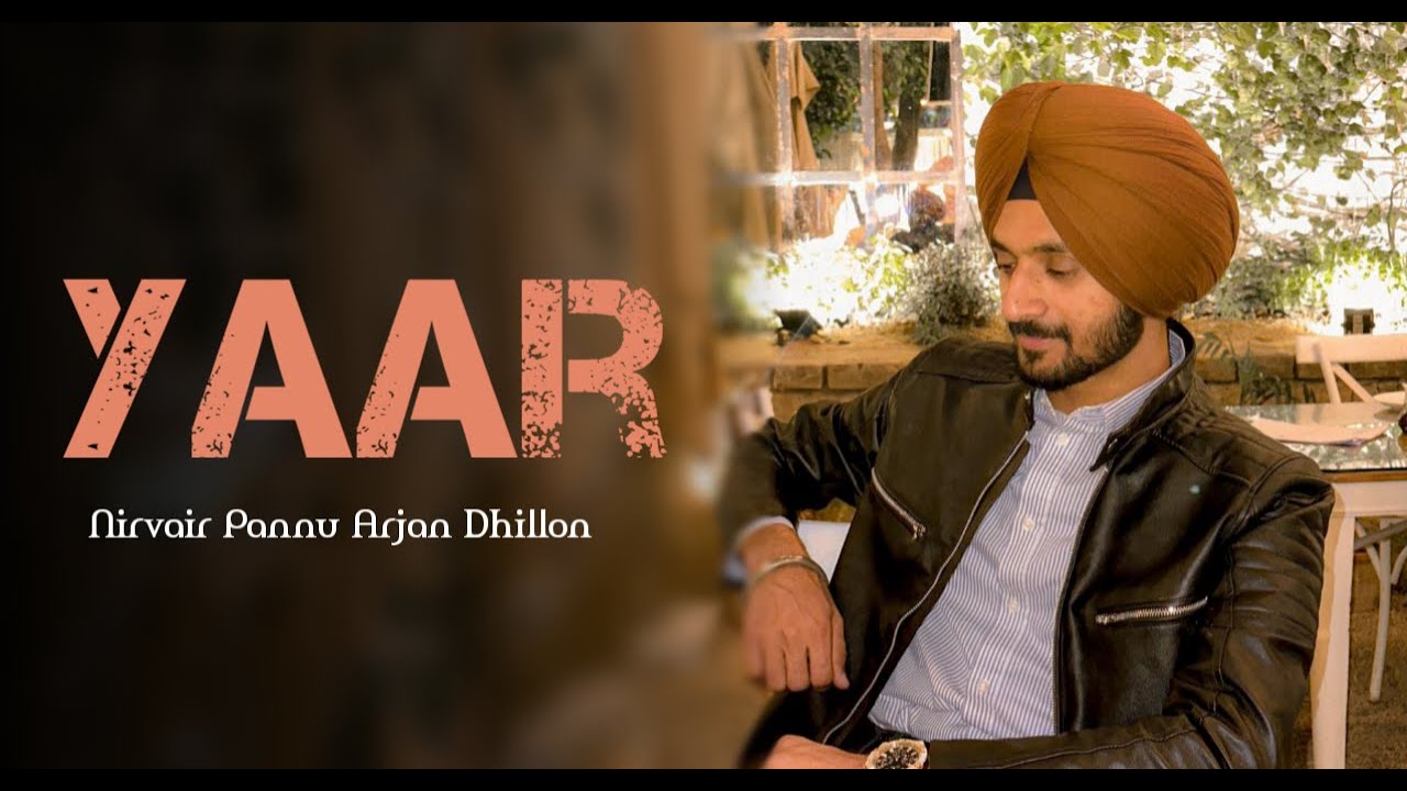 Yaar ( Full Song ) Nirvair Pannu Arjan Dhillon New Punjabi Latest Song ...