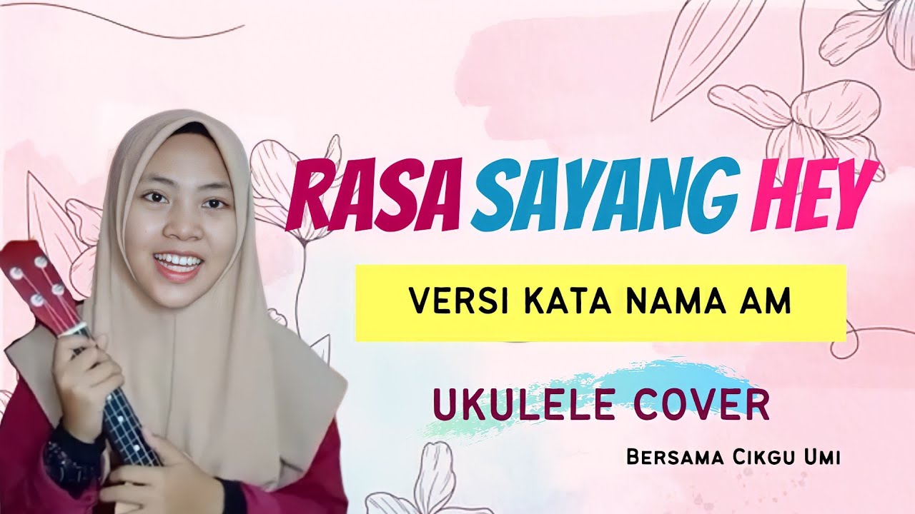 LAGU RASA SAYANG HEY VERSI KATA NAMA AM | COVER UKULELE - YouTube Music