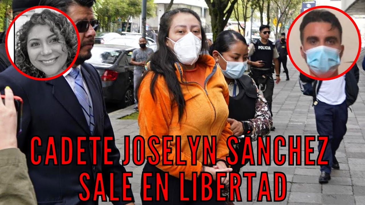 Joselyn Sánchez sale de la cárcel tras cuatro meses del femicidio de ...