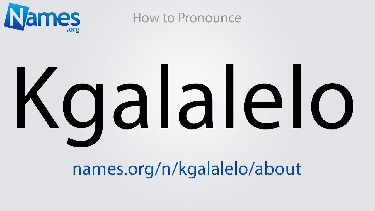 How to Pronounce Kgalalelo - YouTube