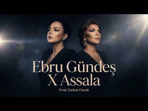 Ah Yar Çağırsan Gelmem Mi ? - Ebru Gündeş X Assala | Bu Şehri Ateşlere Vermem Mi?