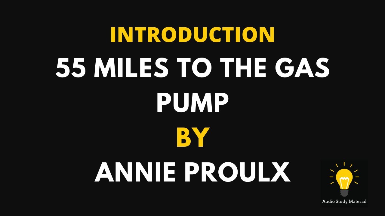 55 Miles to the Gas Pump by Annie Proulx - Introduction (Biography ...