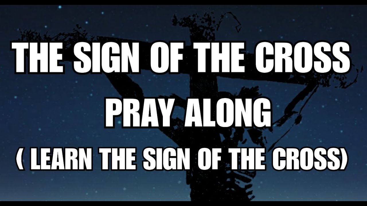 THE SIGN OF THE CROSS - PRAY ALONG (LEARN THE SIGN OF THE CROSS - YouTube