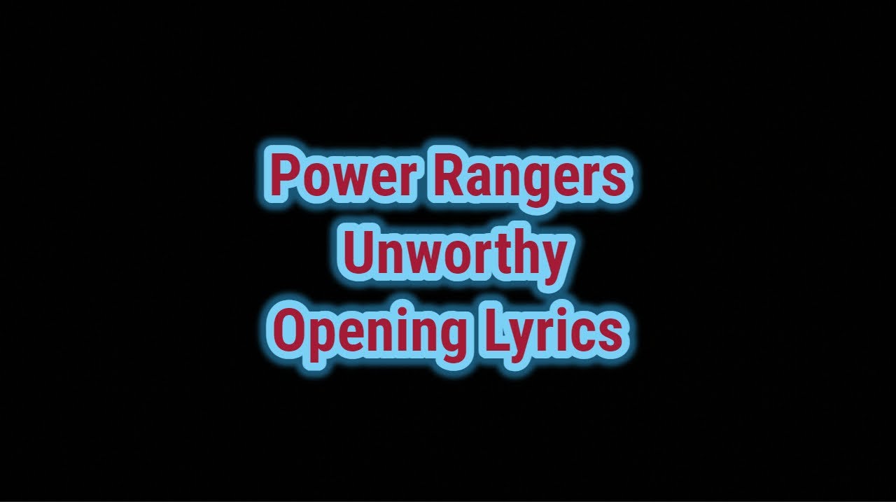 Power Rangers Unworthy Opening Lyrics - YouTube