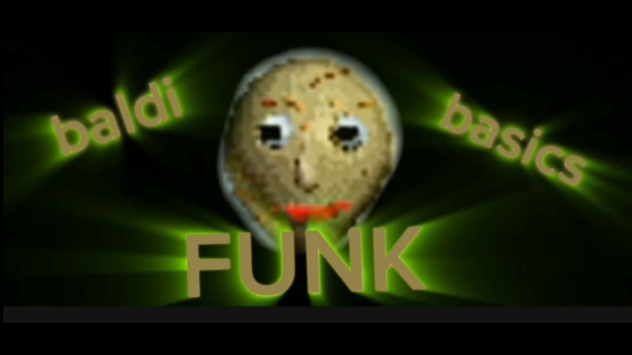 Extreme(baldi Basics and educated and learning) FUNK🔥🔥🔥🔥🔥🔥 - YouTube