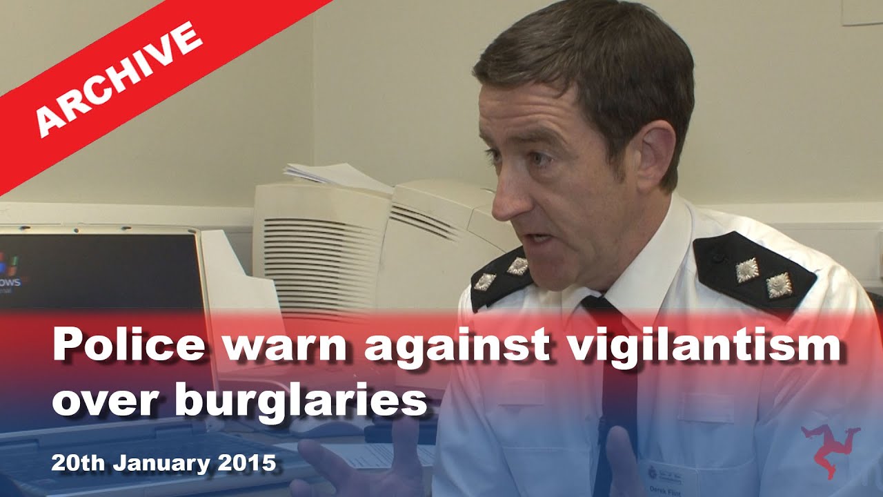 IoM TV archive: Police warn against vigilantism over burglaries: 20.1. ...