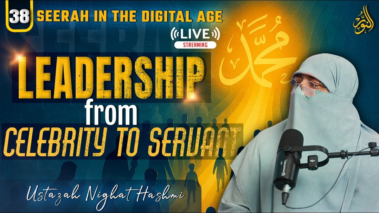 Episode 38- Leadership From Celebrity to Servant | Seerah in the ...