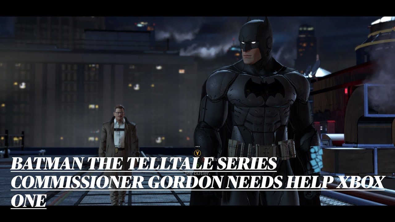 BATMAN THE TELLTALE SERIES COMMISSIONER GORDON NEEDS HELP XBOX ONE ...