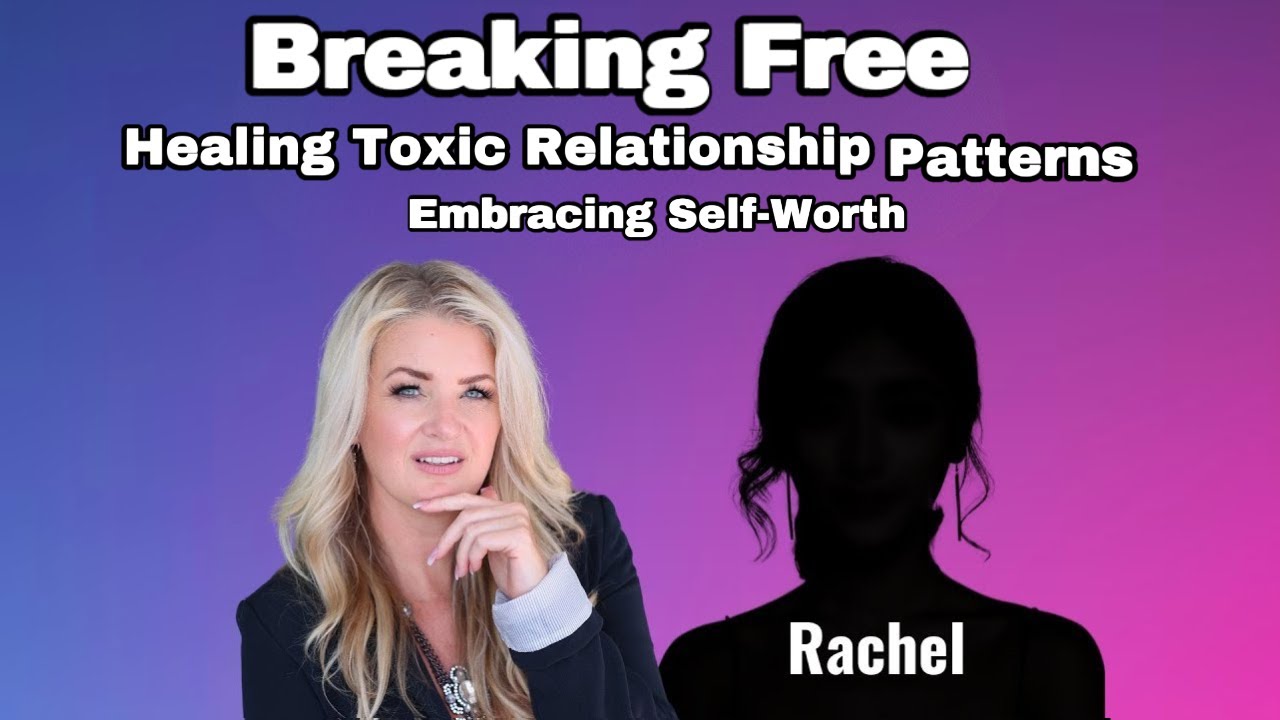 Breaking Free: Healing Toxic Relationship Patterns & Embracing Self-Worth - YouTube