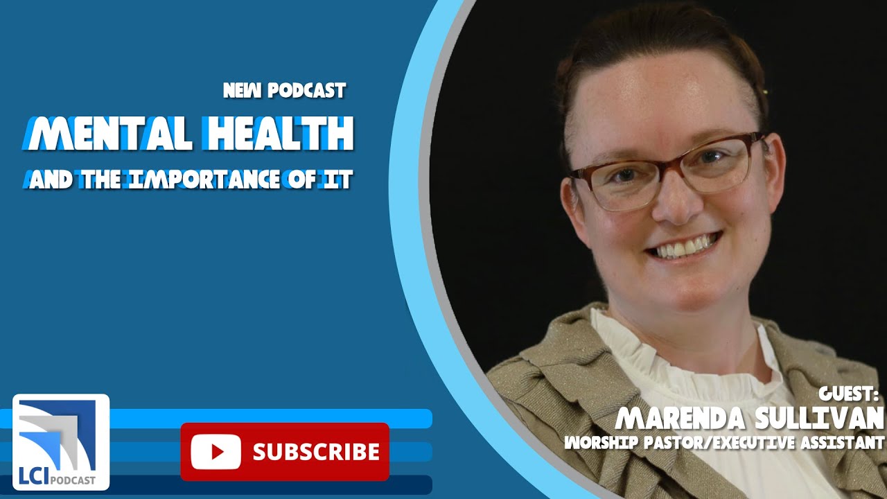 LCI Podcast Ep. 8 - Mental health and the importance of it - with ...
