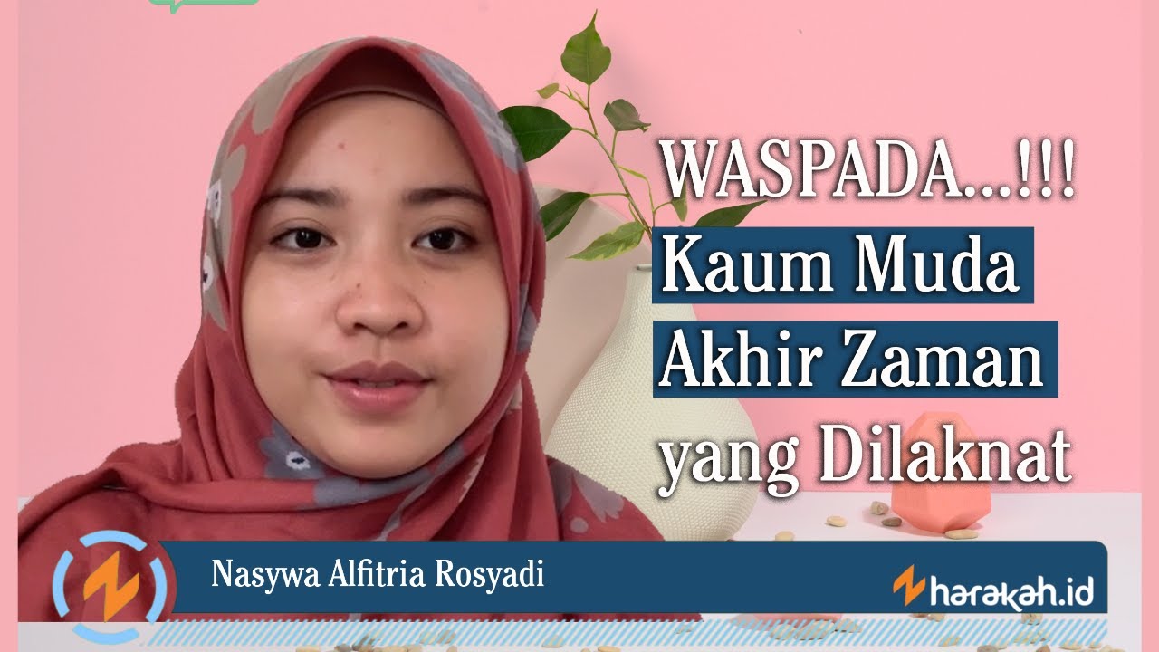 Hadis Akhir Zaman tentang Kaum Muda yang Dilaknat Allah | Nasywa Alfitria - Harakah Islamiyah ...