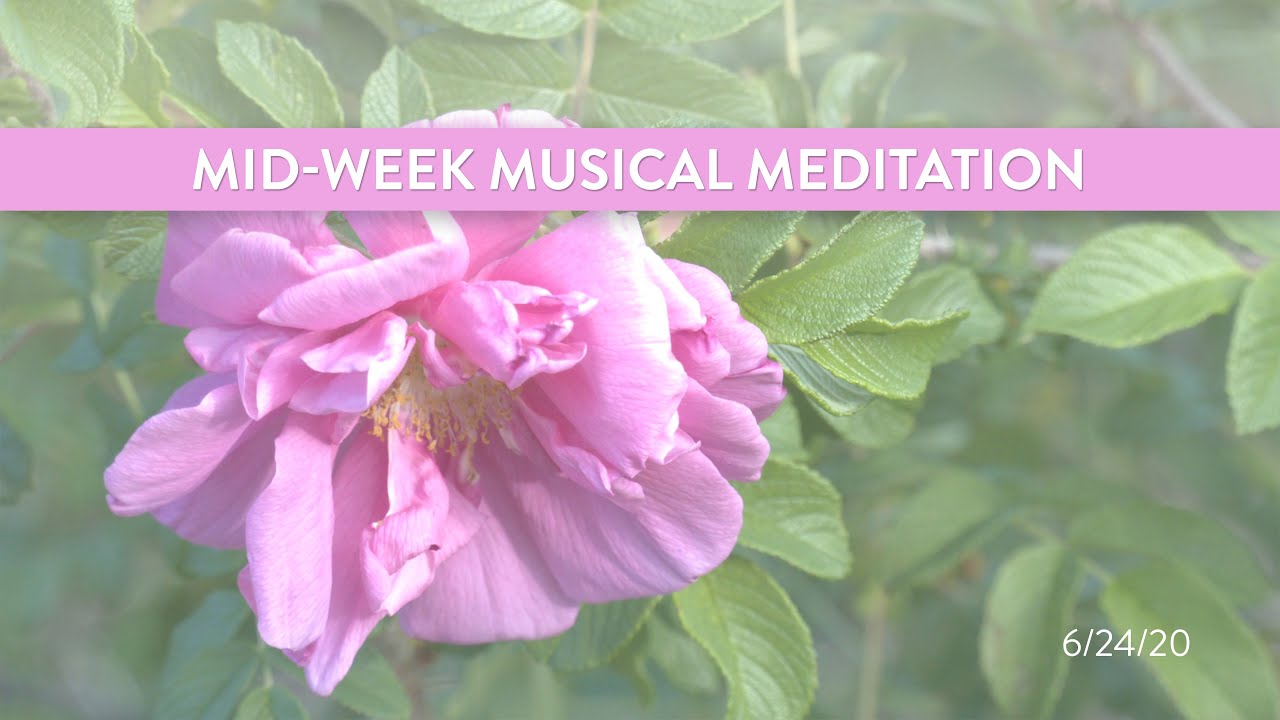 Mid-week Musical Meditation (6/24/20) - YouTube