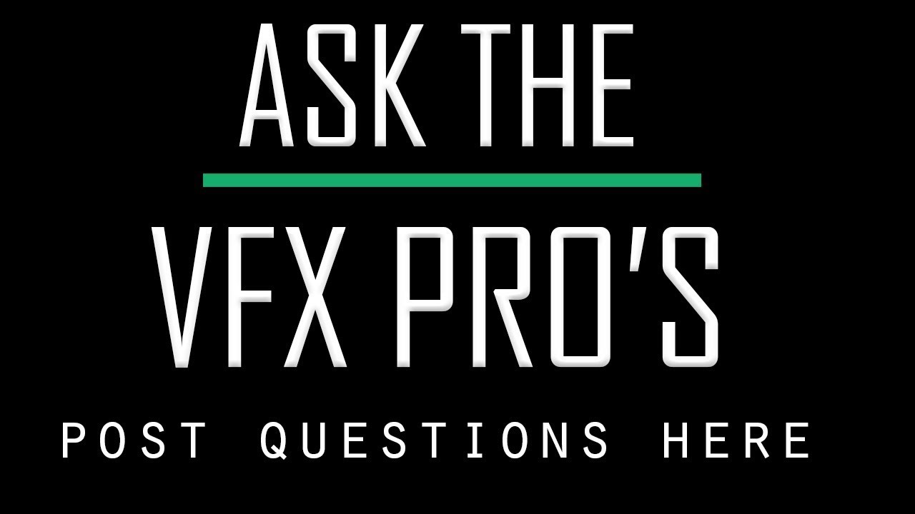 ASK THE VFX PRO'S (POST QUESTIONS HERE) - YouTube