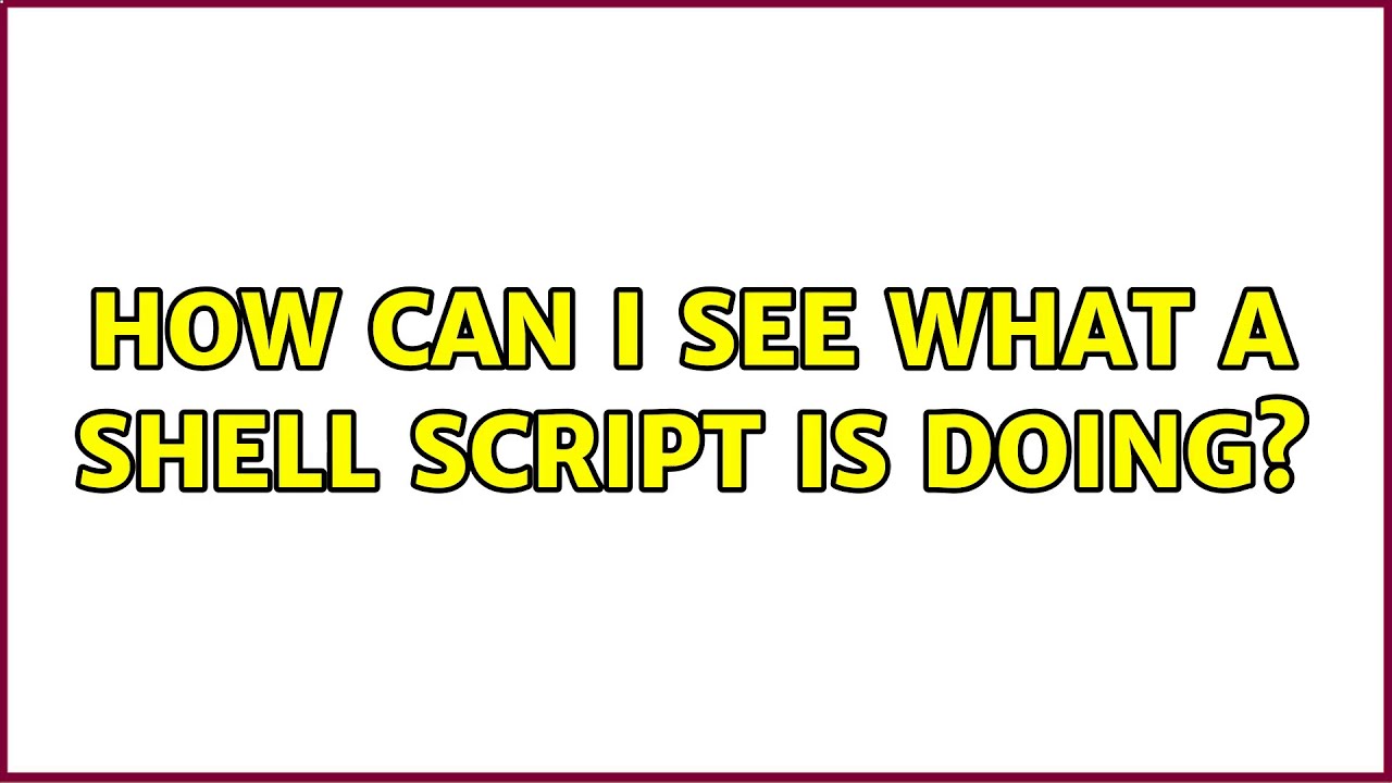 Ubuntu: How can I see what a shell script is doing? - YouTube