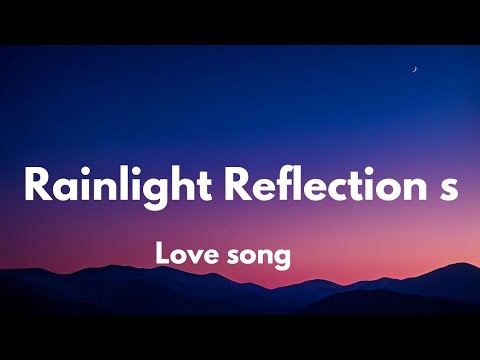 Rainlight Reflection (Lyrics) English romantic love song ️ ️🎵 - YouTube