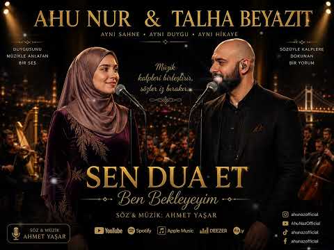 Talha Beyazıt & Ahu Nur – Sen Dua Et | Official Duet Music Video (2026)