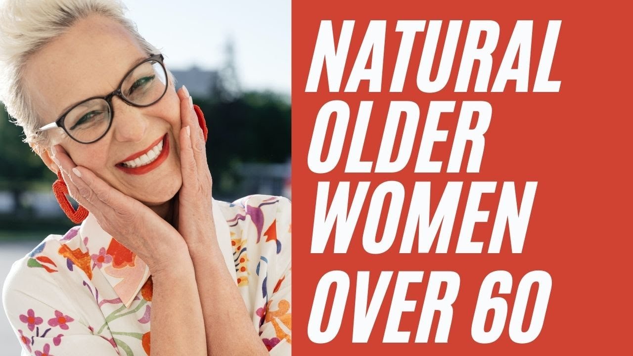 Mature Natural Old Women Over 60 Youtube