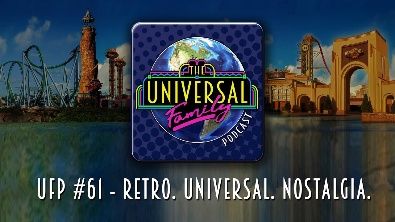 Universal Family Podcast - EP #61 - Retro. Universal. Nostalgia. - YouTube