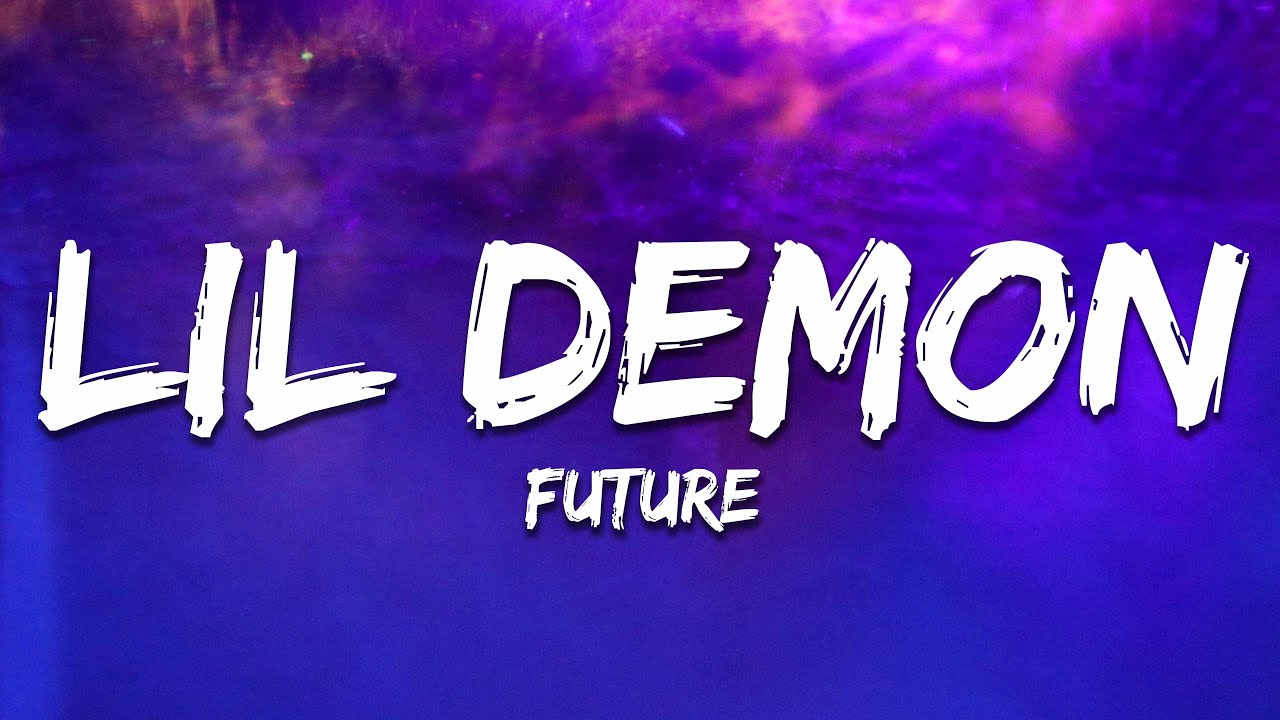 Future - LIL DEMON (Lyrics) - YouTube