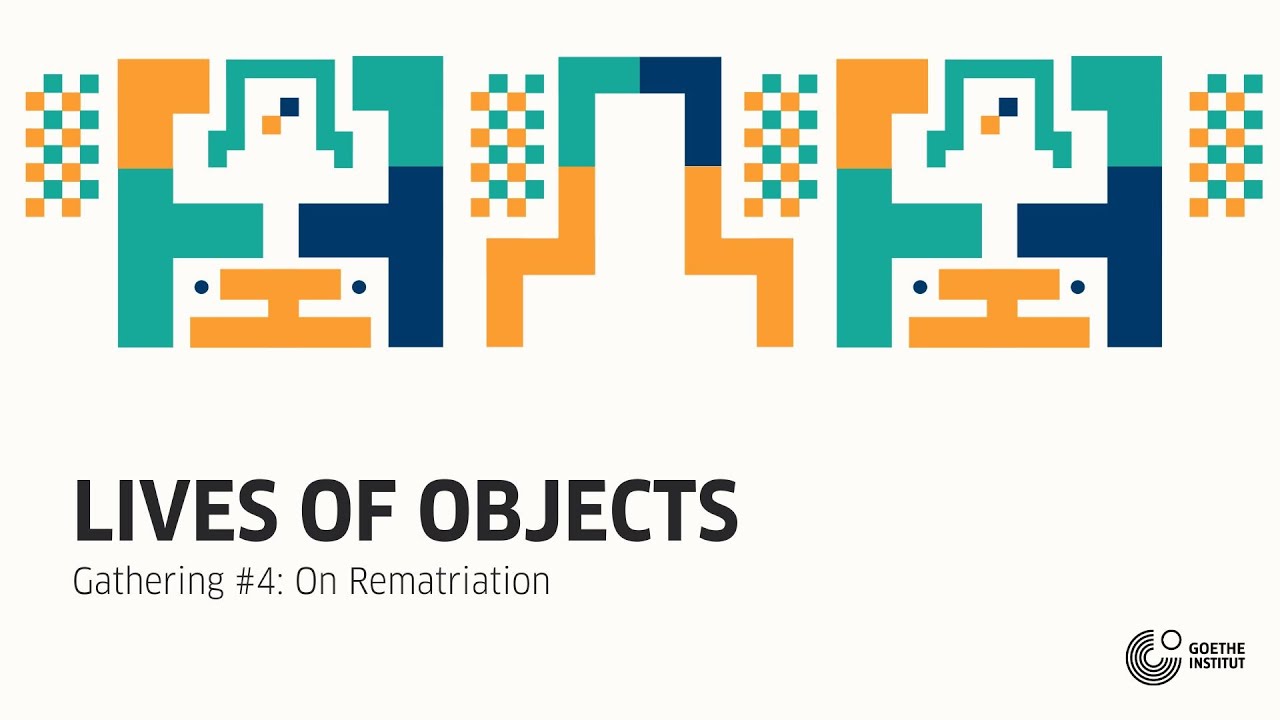 Lives of Objects: Virtual Gathering #4: On Rematriation - YouTube