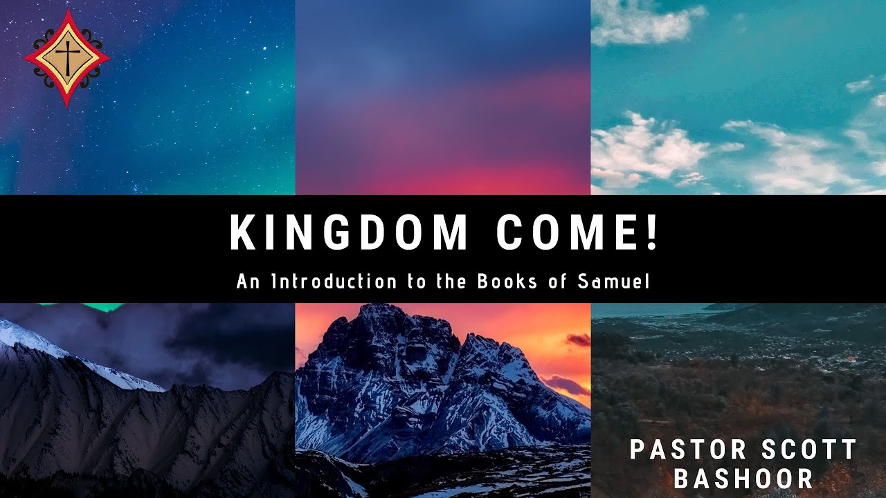 "Kingdom Come!" An Introduction to the Books of Samuel - Pastor Scott ...
