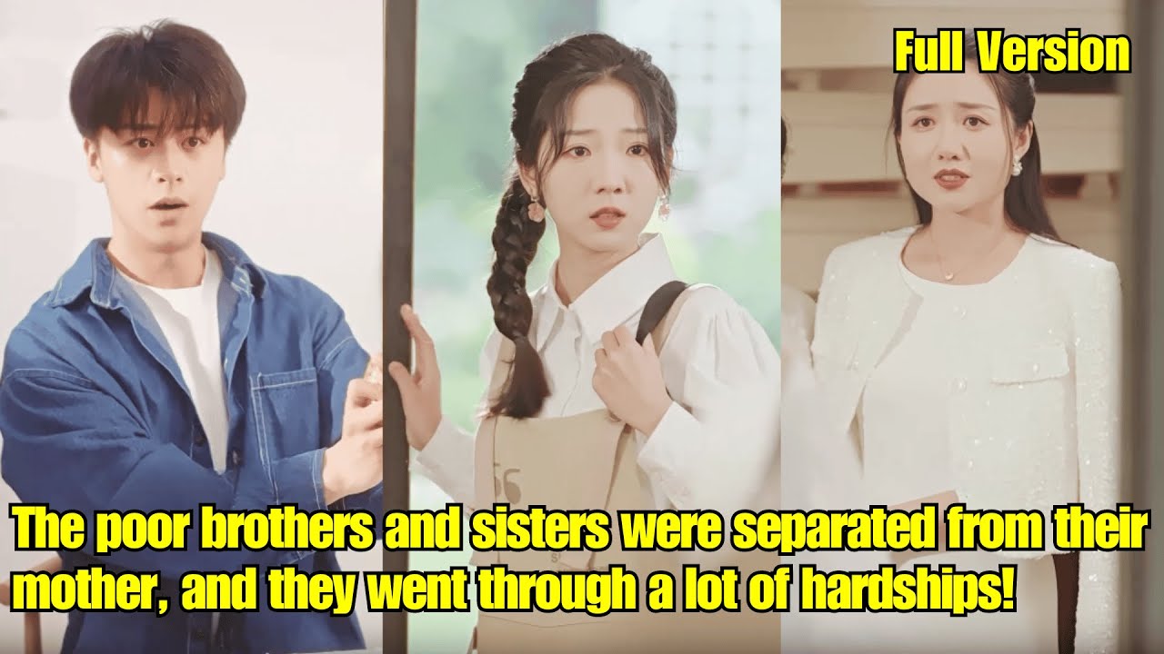 【ENG SUB】The poor brothers and sisters were separated from mother, and ...