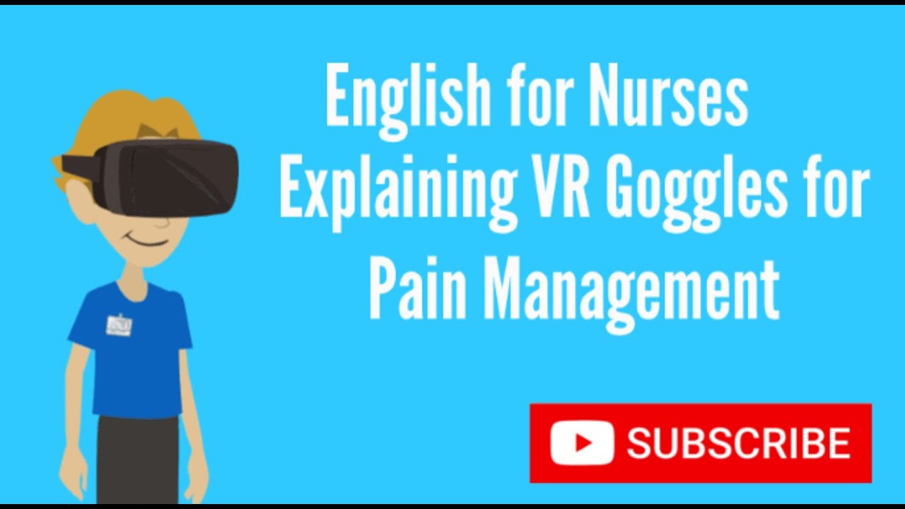 English for Nurses: Explaining VR Goggles for Pain Management - YouTube