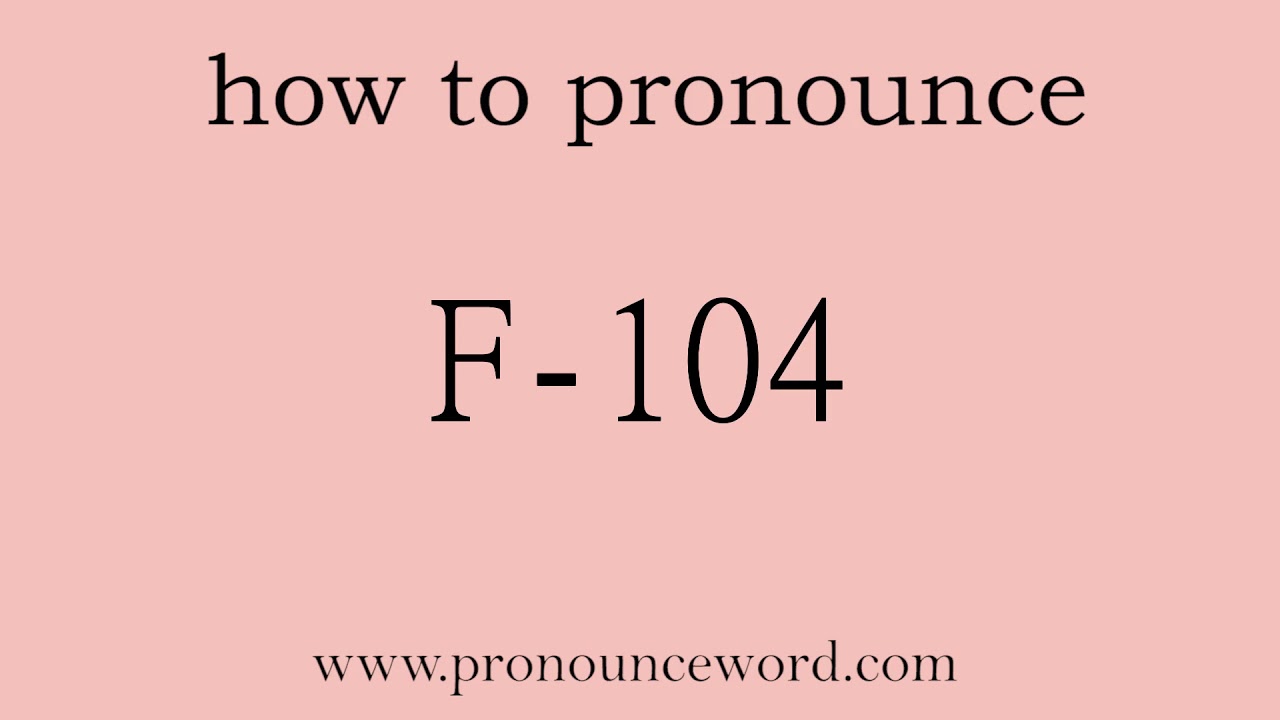 pronounce word:how to pronounce F-104 in english (correct!). - YouTube