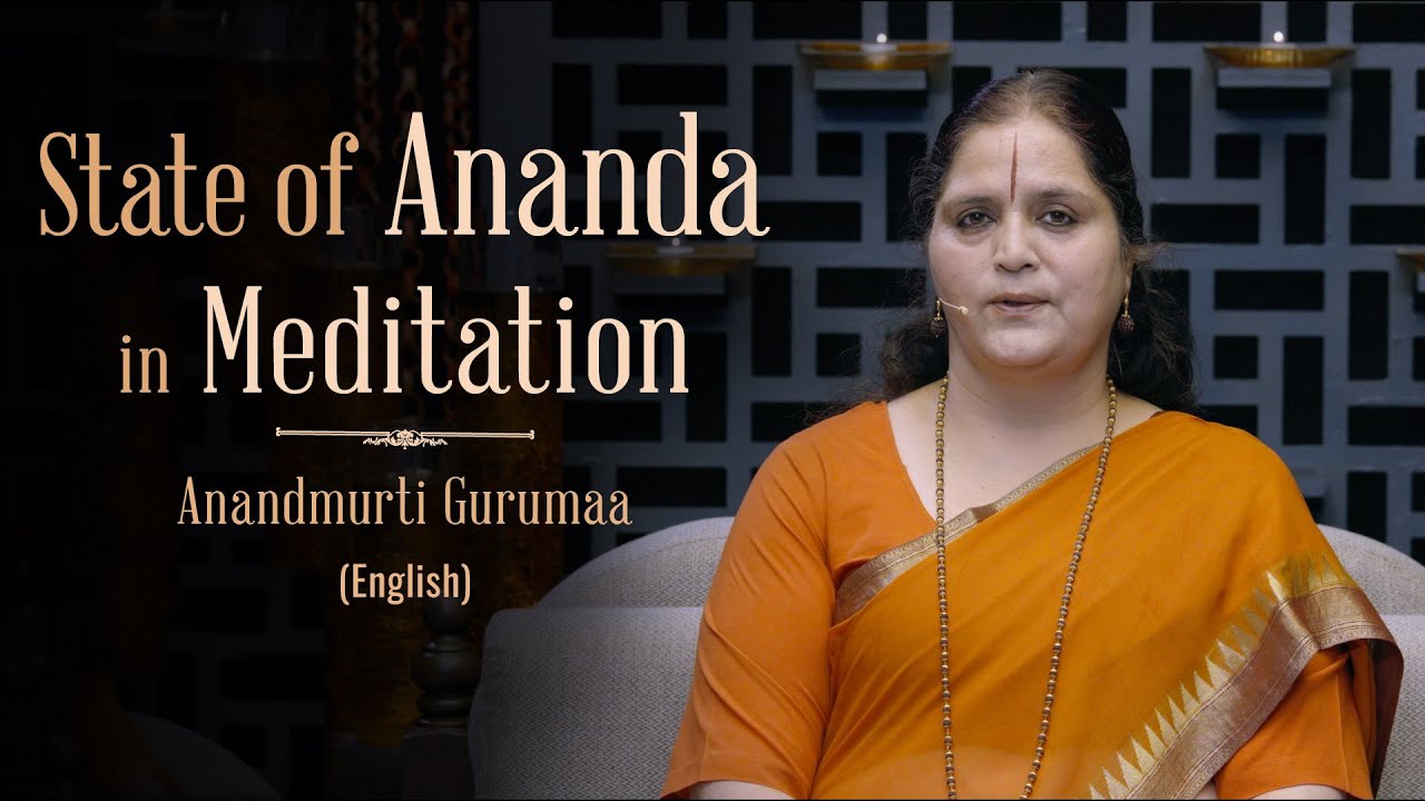 The State of Ananda in Meditation | Anandmurti Gurumaa (English) - YouTube