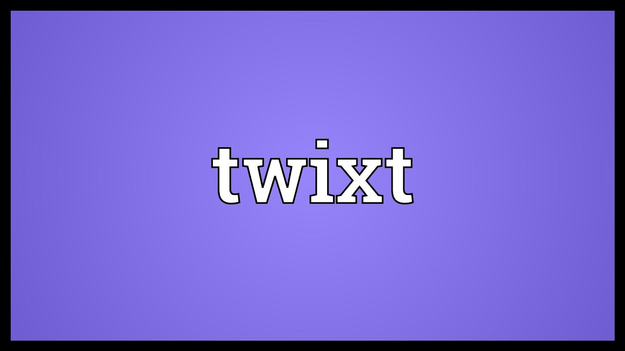 Twixt Meaning - YouTube