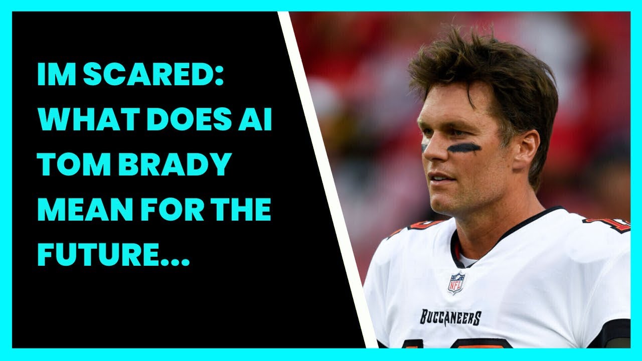 IM SCARED: WHAT DOES AI TOM BRADY MEAN FOR THE FUTURE OF MEDIA? - YouTube