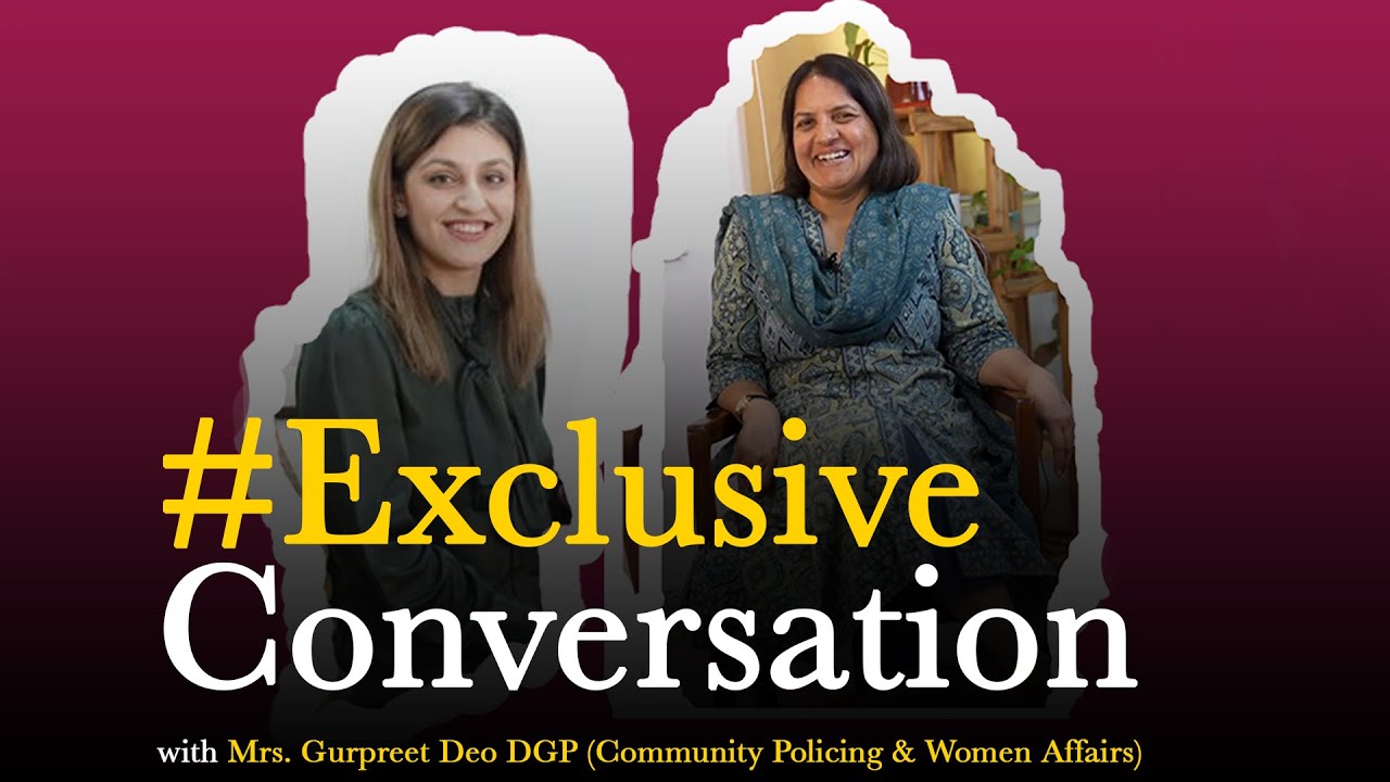 In conversation with Gurpreet Deo IPS, DGP Community Policing and Women ...