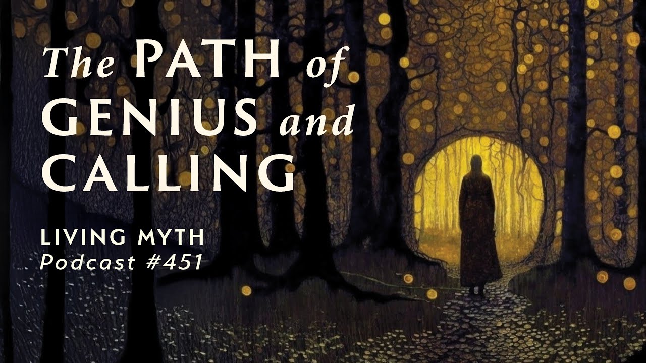 Living Myth Podcast 451 - The Path of Genius and Calling - YouTube