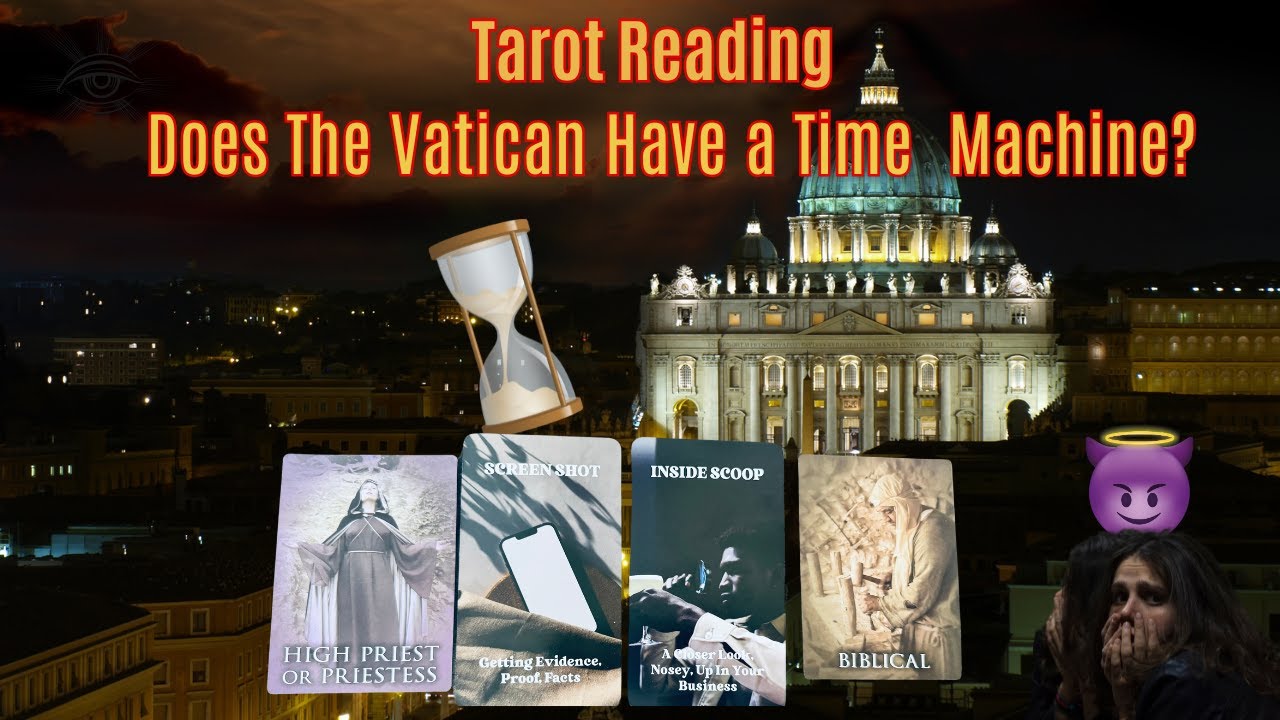 Tarot Read! Does the Vatican have a Time machine? 🕕 - YouTube