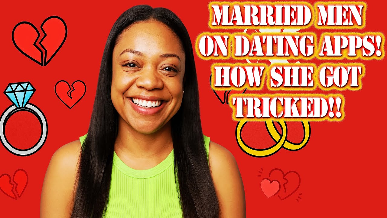 MARRIED MEN ON DATING APPS?! HOW SHE GOT TRICKED! - YouTube
