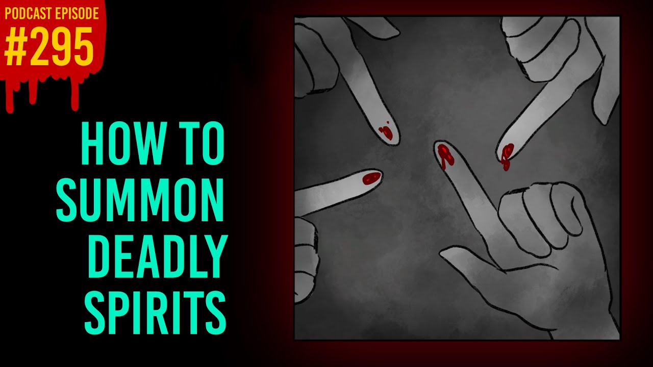 295: How to Summon Deadly Spirits // The Something Scary Podcast ...