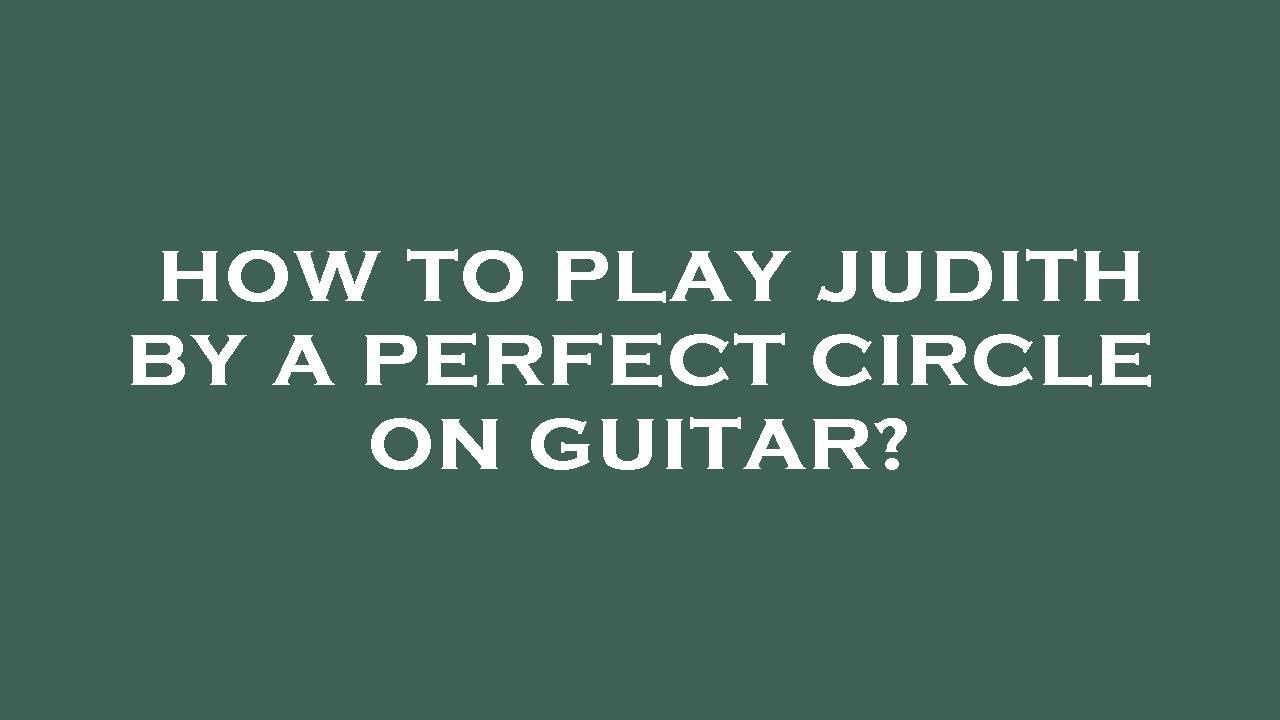 How to play judith by a perfect circle on guitar? - YouTube