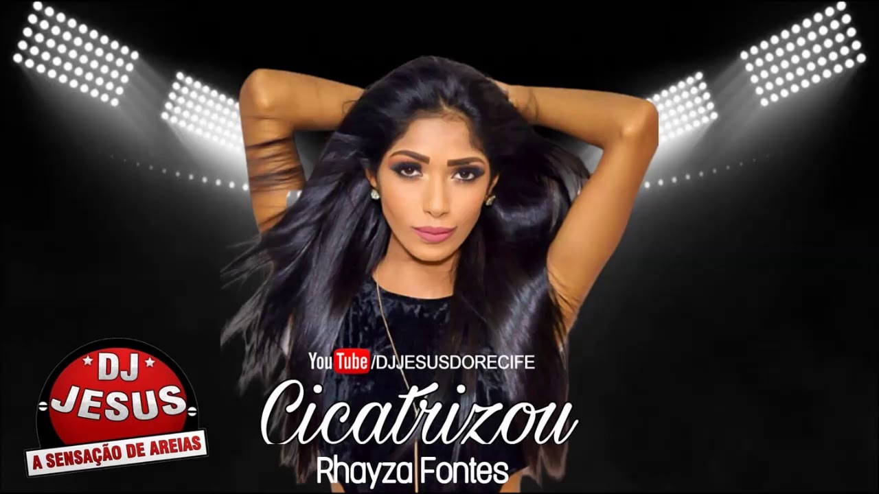 RHAYZA FONTES - CICATRIZOU - MÚSICA NOVA - LANÇAMENTO - DJ JESUS - YouTube