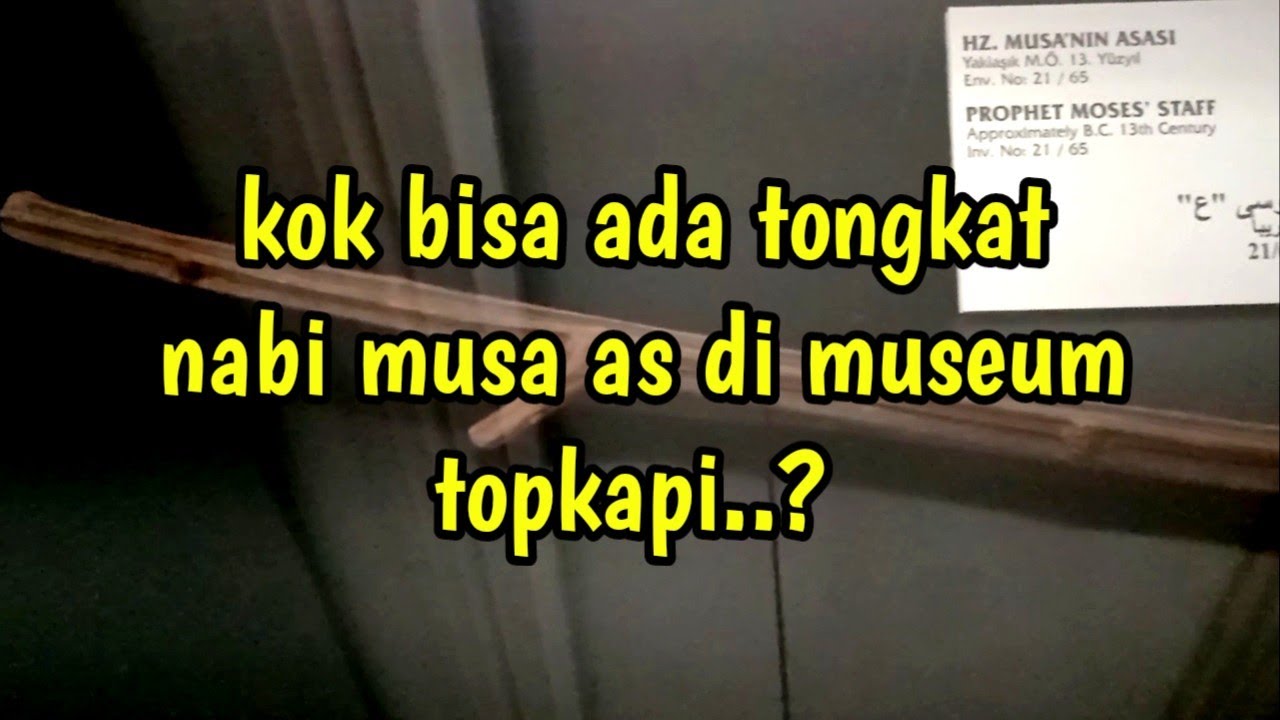 tongkat nabi Musa as di museum Topkapi Turki, benarkah..? #museum # ...