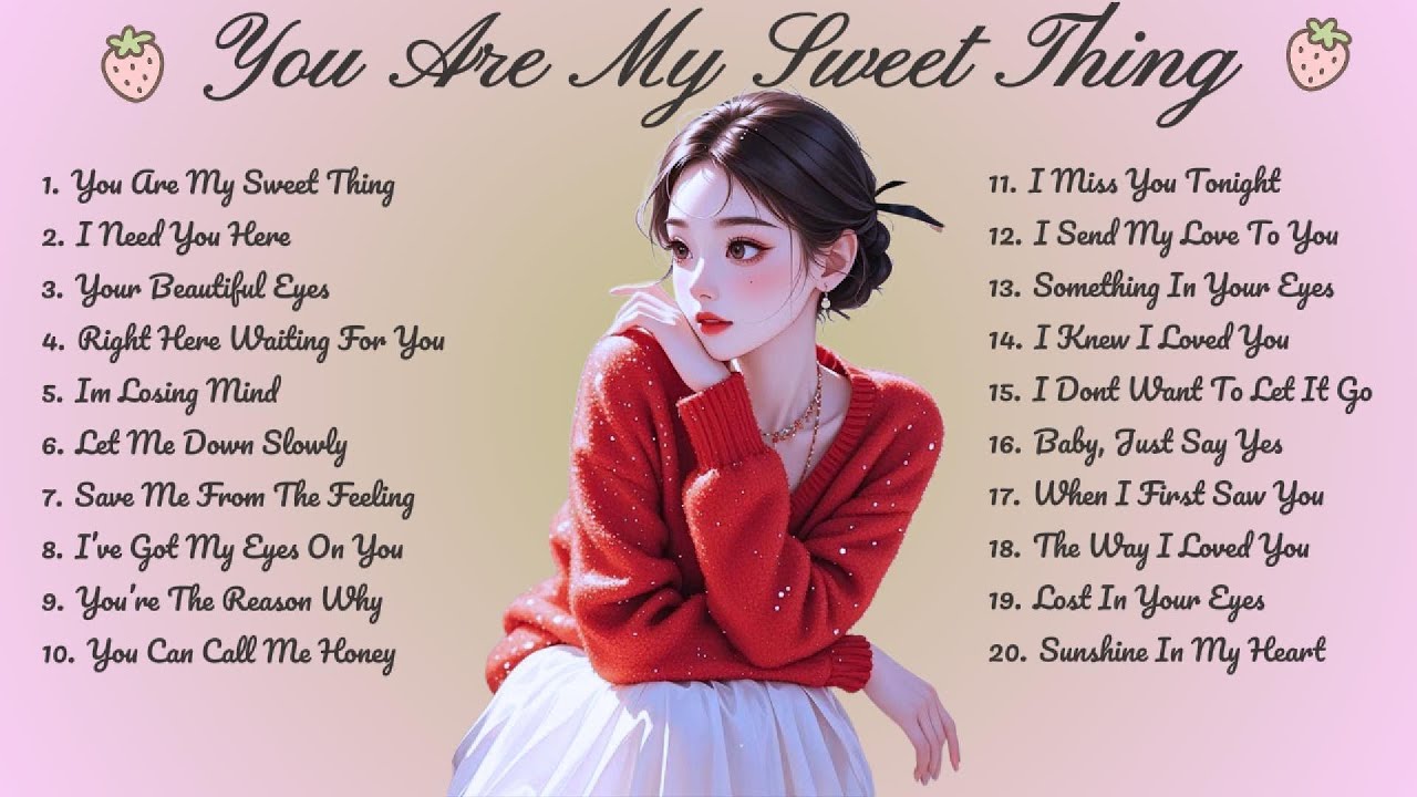 You Are My Sweet Thing🌸Songs Playlist🌻 Love Song🍃Official Music Video🍁 ...