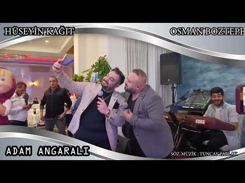 HÜSEYİN KAĞIT & OSMAN BOZTEPE ADAM ANGARALI