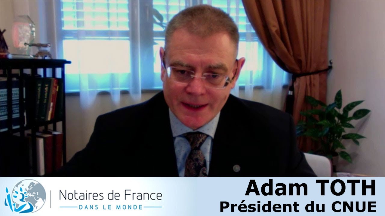 Adam Toth, Président du Conseil des notariats de l’Union européenne ...