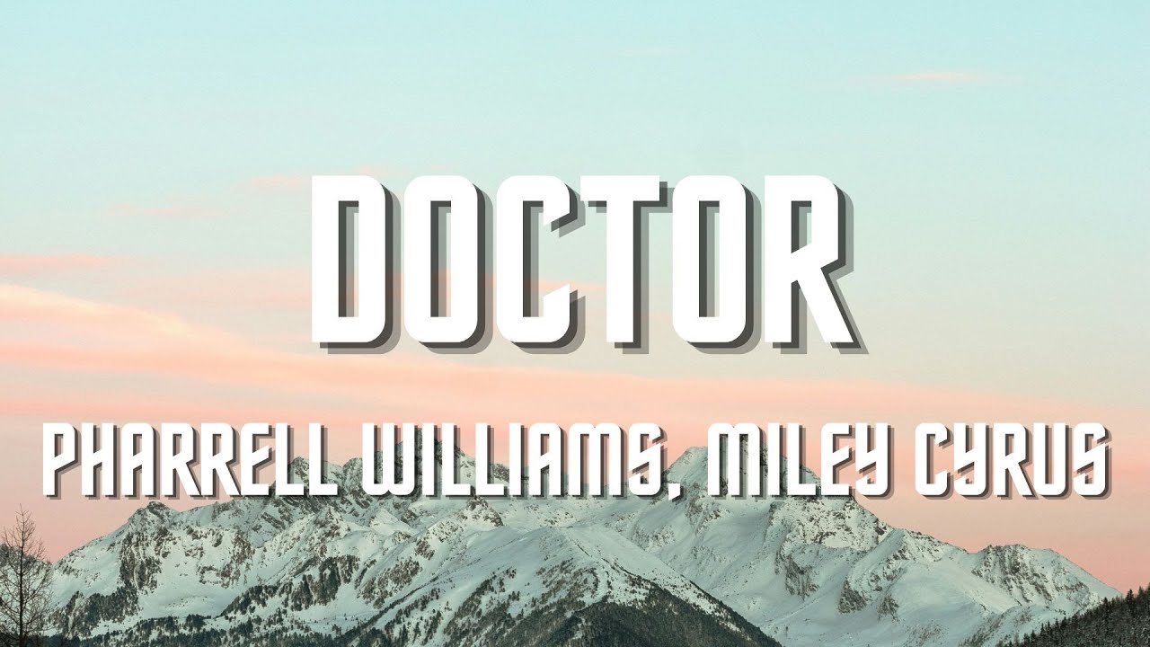 Pharrell Williams, Miley Cyrus - Doctor (Work It Out) (Lyrics) - YouTube