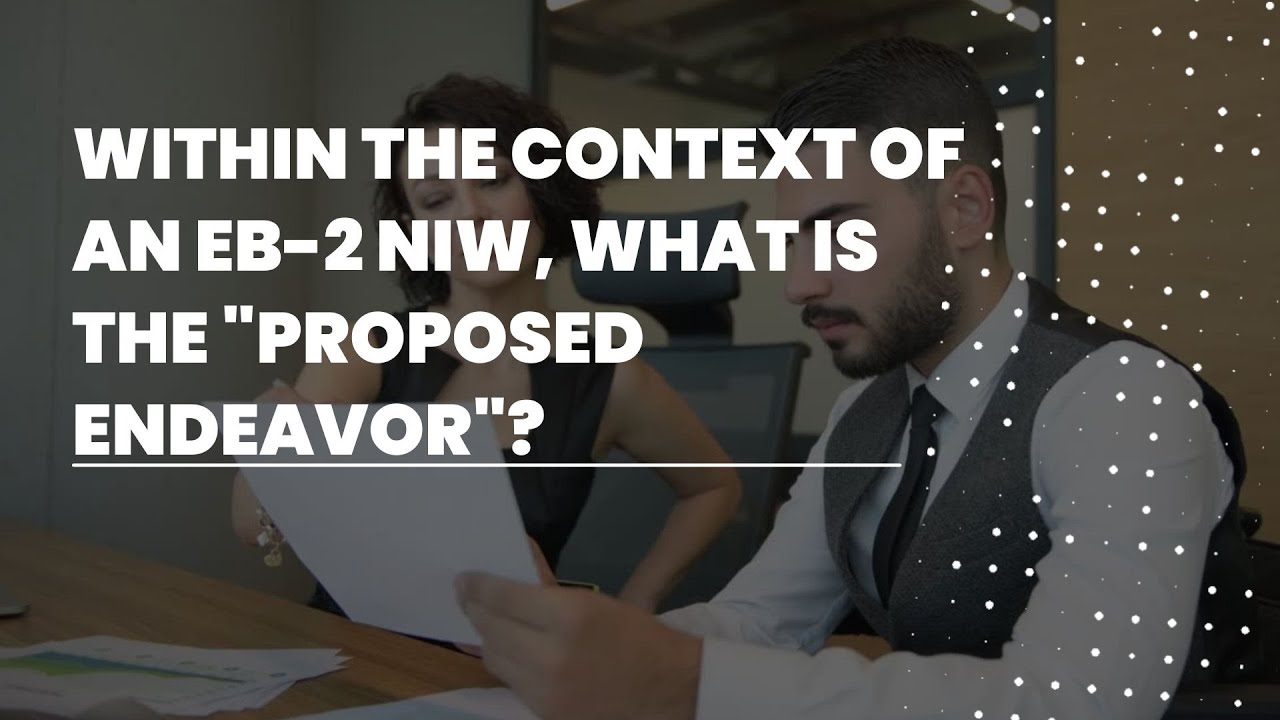 Within the context of an EB-2 NIW, what is the "proposed endeavor ...