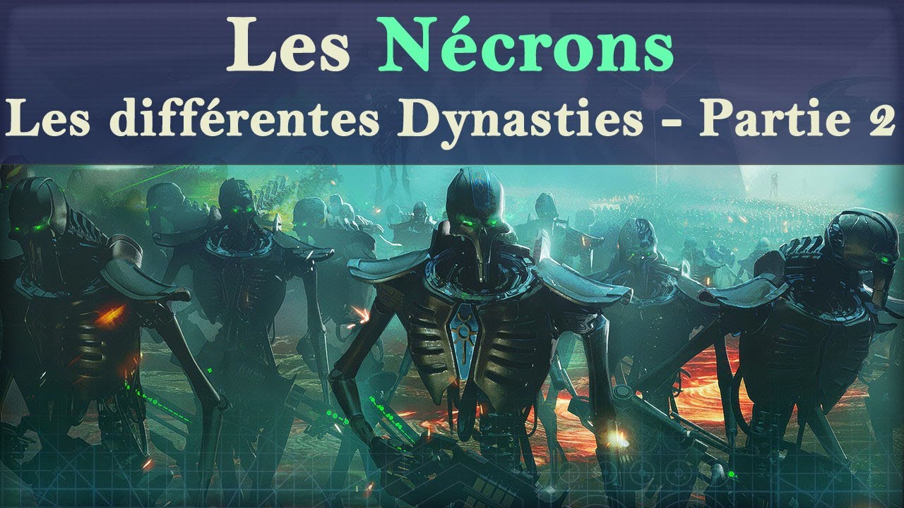 Lore Warhammer 40K - Les Nécrons - Les différentes Dynasties - Partie 2 ...